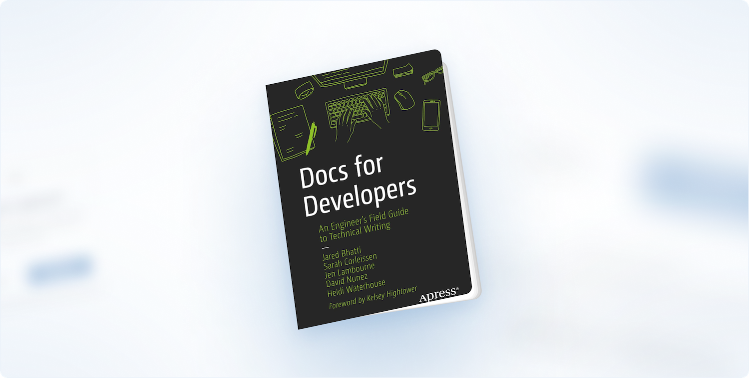 Book Review: “Docs for Developers: An Engineer’s Field Guide to Technical Writing” by Jared ...