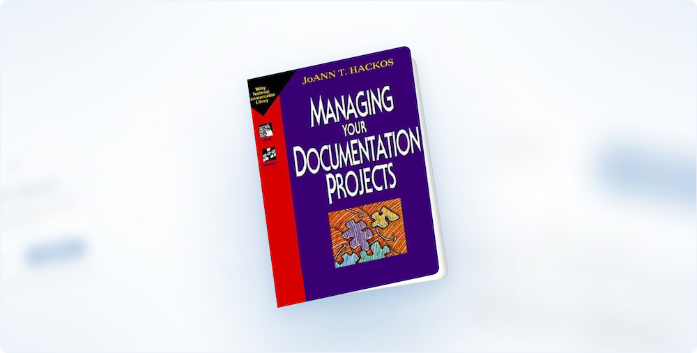 Book Review: “Managing Your Documentation Projects” by JoAnn T. Hackos | Archbee Blog