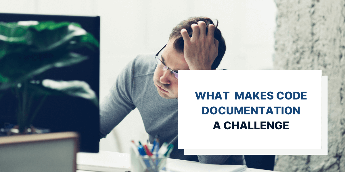 What Makes Writing Code Documentation a Challenge | Archbee Blog