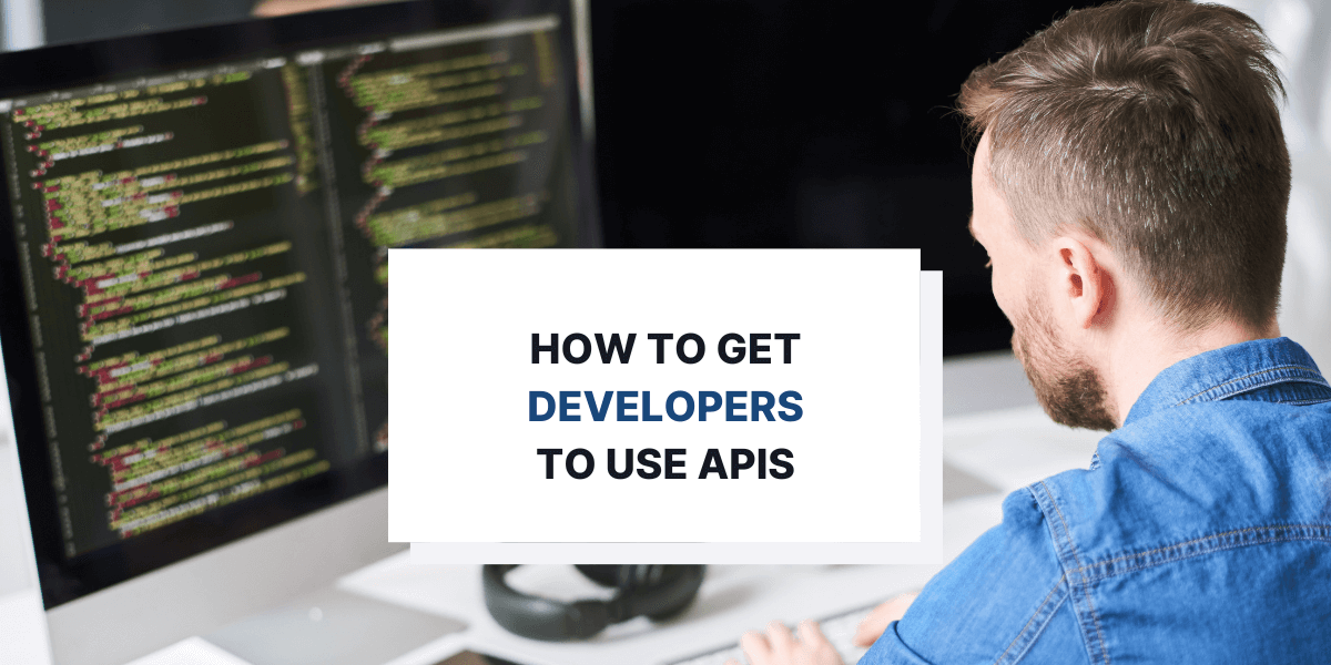 How to Get More Developers to Use Your APIs | Archbee Blog