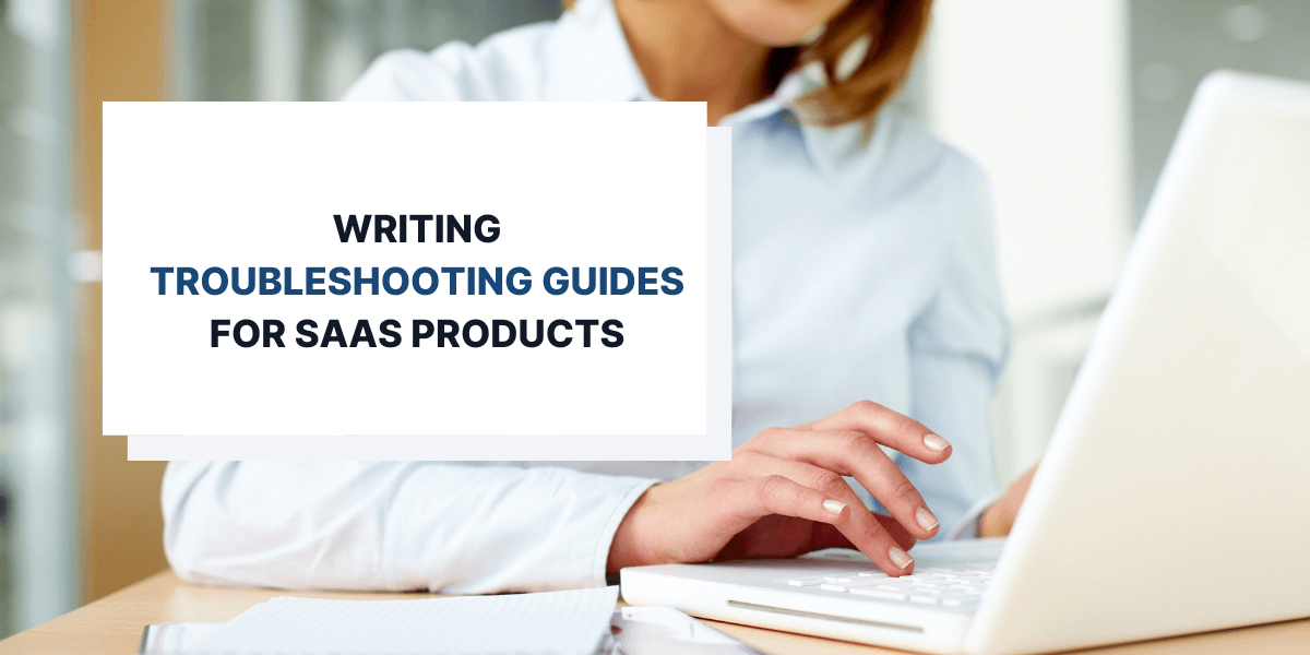 Step-by-Step Process of Writing Troubleshooting Guides for SaaS ...