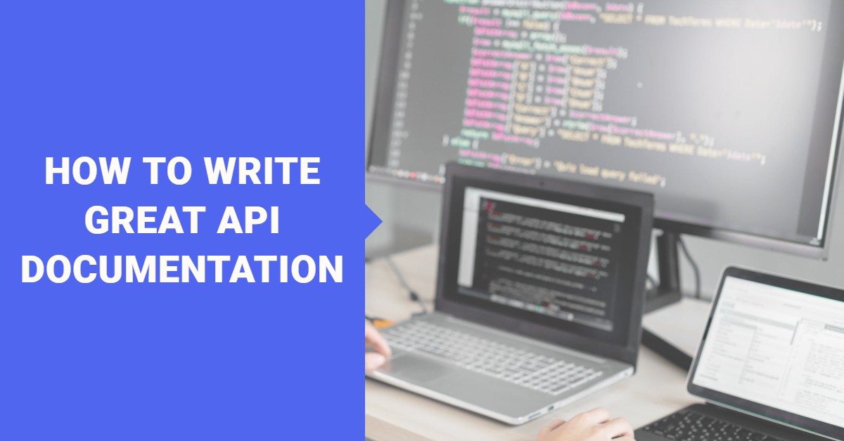 How to Write API Documentation: The Ultimate Guide | Archbee Blog