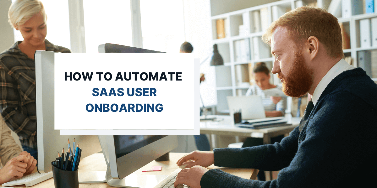 How to Automate Your SaaS User Onboarding | Archbee Blog
