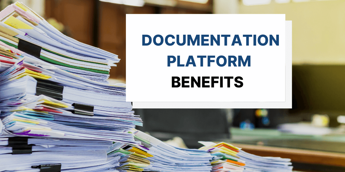Benefits Of Using a Documentation Platform for Maintaining Your ...